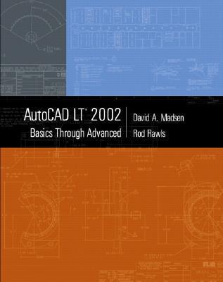 Autocad Lt 2002: Basics Through Advanced by David A. Madsen | Goodreads