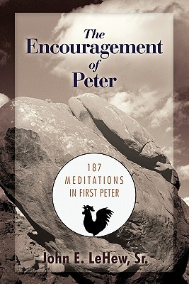 The Encouragement of Peter: 187 Meditations in First Peter by John E ...
