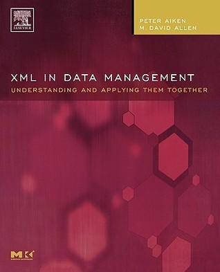 XML in Data Management: Understanding and Applying Them Together by ...