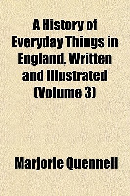 A History of Everyday Things in England: Volume III 1733-1851 by ...