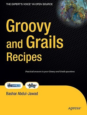 Groovy and Grails Recipes by Bashar Abdul-Jawad | Goodreads