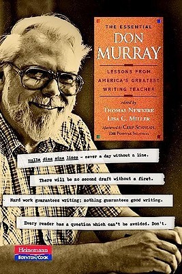 The Essential Don Murray: Lessons from America's Greatest Writing ...