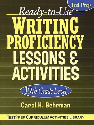 Ready-To-Use Writing Proficiency Lessons and Activities: 10th Grade ...