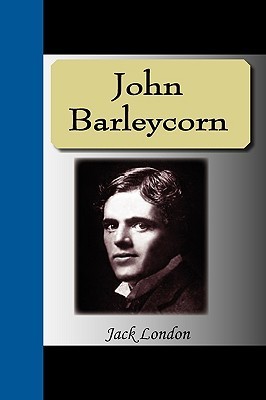 John Barleycorn by Jack London | Goodreads