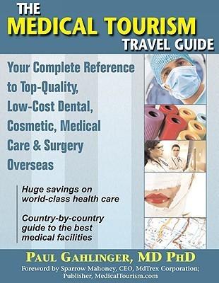 The Medical Tourism Travel Guide: Your Complete Reference to Top ...