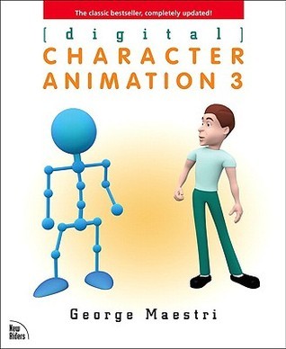 Digital Character Animation 3 by George Maestri | Goodreads