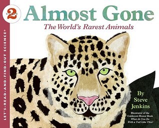Almost Gone: The World's Rarest Animals by Steve Jenkins | Goodreads