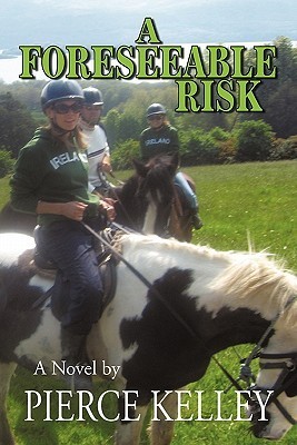 A Foreseeable Risk by Pierce Kelley | Goodreads