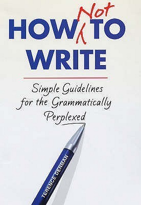 How Not To Write by Terry Denman | Goodreads