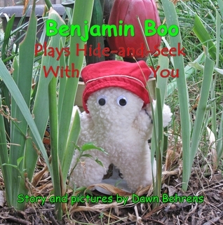 Benjamin Boo Plays Hide-and-Seek With You (Book 3) by Dawn Behrens ...