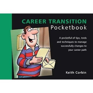 The Career Transition Pocketbook by Keith Corbin | Goodreads