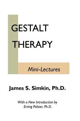 Gestalt Therapy Mini-Lectures by James S. Simkin | Goodreads