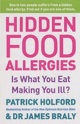 Hidden Food Allergies by James Braly' 'Patrick Holford | Goodreads