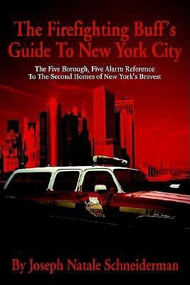The Firefighting Buff's Guide To New York City: The Five Borough, Five ...