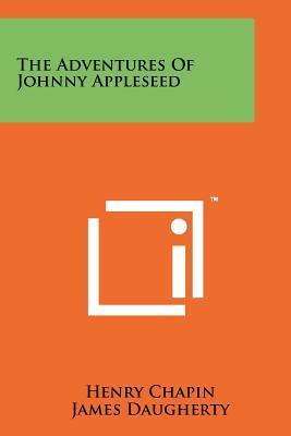 The Adventures Of Johnny Appleseed by Henry Chapin | Goodreads
