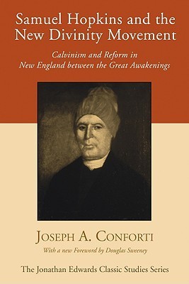 Samuel Hopkins and the New Divinity Movement by Joseph A. Conforti ...