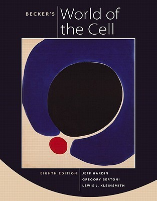 Becker's World of the Cell (8th Edition) by Jeff Hardin | Goodreads