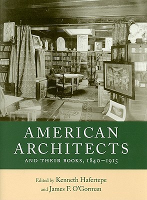 American Architects and Their Books, 1840-1915 by Kenneth Hafertepe ...