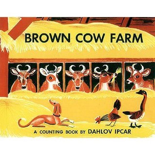Brown Cow Farm: A Counting Book by Dahlov Ipcar | Goodreads