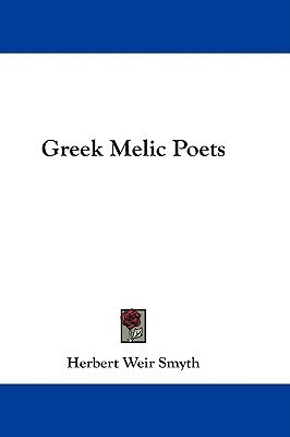 Greek Melic Poets by Herbert Weir Smyth | Goodreads