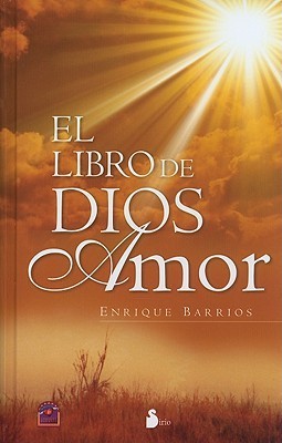 LIBRO DE DIOS AMOR, EL (Spanish Edition) by Enrique Barrios | Goodreads
