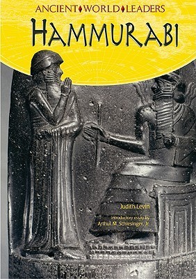 Hammurabi (Ancient World Leaders) by Judith Levin | Goodreads