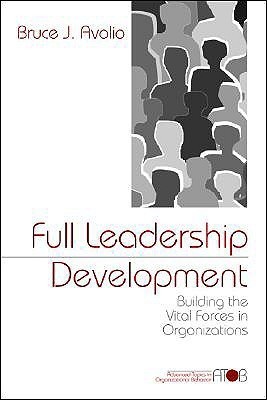 Full Leadership Development: Building the Vital Forces in Organizations ...
