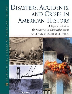Disasters, Accidents, and Crises in American History: A Reference Guide ...