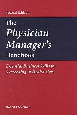 The Physician Manager's Handbook: Essential Business Skills for ...