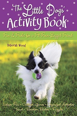The Little Dogs' Activity Book: Fun and Frolic for a Fit Four-legged ...