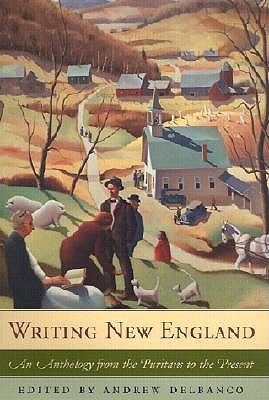 Writing New England: An Anthology from the Puritans to the Present by ...