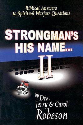 Strongman's His Name II: Biblical Answers to Spiritual Warfare ...