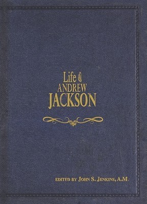 Life of Andrew Jackson by John Stilwell Jenkins | Goodreads