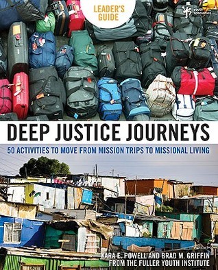 Deep Justice Journeys Leader's Guide: 50 Activities to Move from ...