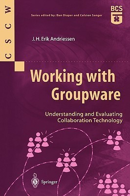 Working with Groupware by J.H. Erik Andriessen | Goodreads