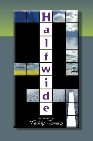 Halfwide by Teddy Jones | Goodreads
