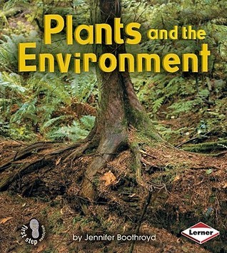 Plants and the Environment by Jennifer Boothroyd | Goodreads