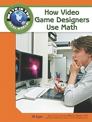 How Video Game Designers Use Math by Jill Egan | Goodreads