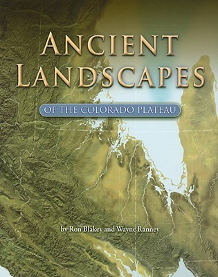 Ancient Landscapes of the Colorado Plateau by Ron Blakey | Goodreads