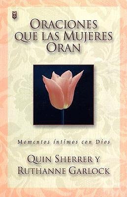 Oraciones Que Las Mujeres Oran: Prayers Women Pray by Quin Sherrer ...