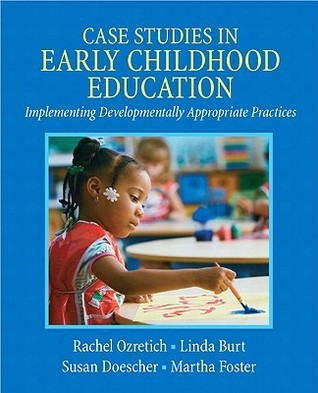 Case Studies in Early Childhood Education: Implementing Developmentally ...