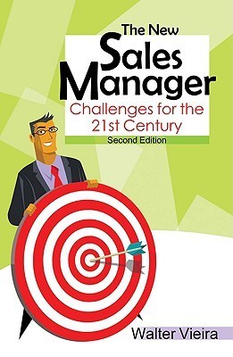 The New Sales Manager: Challenges for the 21st Century by Walter Vieira ...