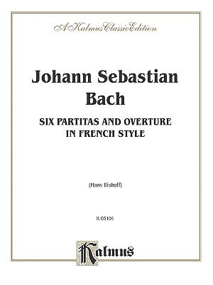Johann Sebastian Bach: Six Partitas and Overture in French Style by ...
