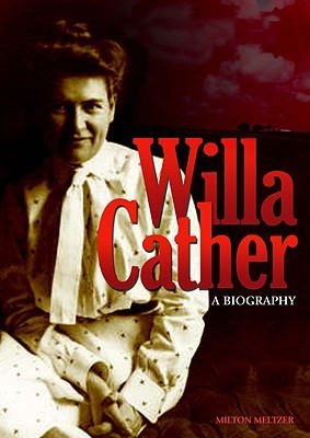 Willa Cather: A Biography (Literary Greats) by Milton Meltzer | Goodreads