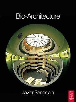 Bio-Architecture by Javier Senosiain | Goodreads
