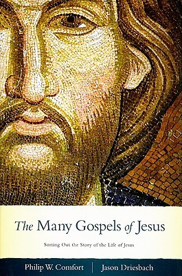 The Many Gospels of Jesus: Sorting Out the Story of the Life of Jesus ...