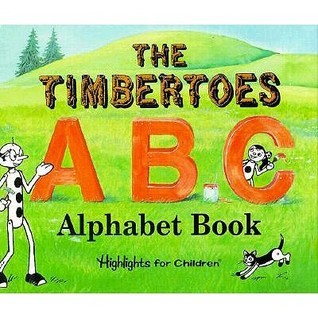 Timbertoes A B C Alphabet Book, The by Highlights for Children | Goodreads