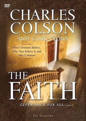 The Faith: Six Sessions by Charles W. Colson | Goodreads