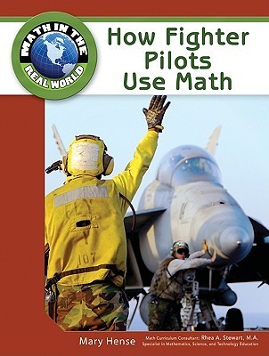How Fighter Pilots Use Math (Math in the Real World) by Mary Hense ...
