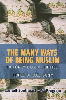 The Many Ways of Being Muslim: Fiction by Muslim Filipinos by Coeli ...